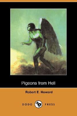 Pigeons from Hell by Robert E. Howard
