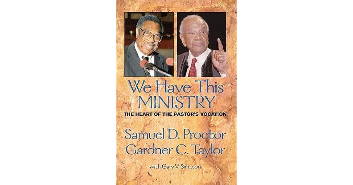 We Have This Ministry: The Heart of the Pastor's Vocation by Samuel D ...