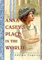 Anna Casey's Place in the World by Adrian Fogelin
