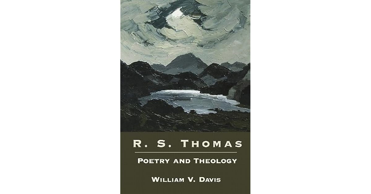 R. S. Thomas: Poetry and Theology by William Virgil Davis