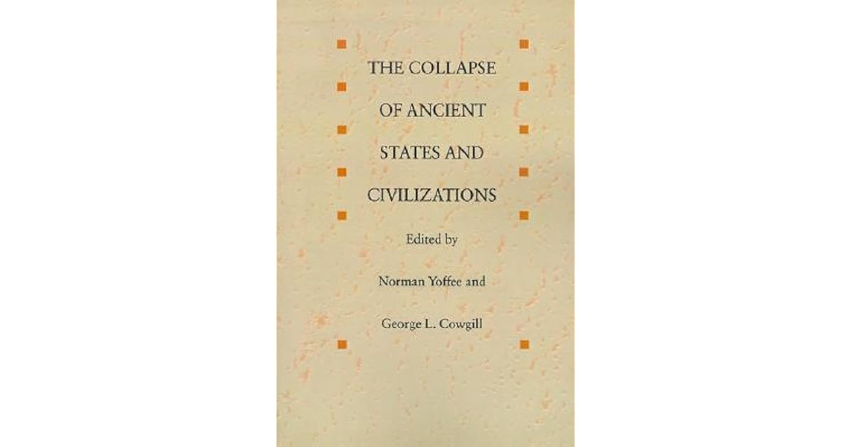 The Collapse of Ancient States and Civilizations by Norman Yoffee