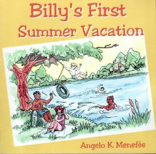 Billy's First Summer Vacation by Angelo K. Menefee
