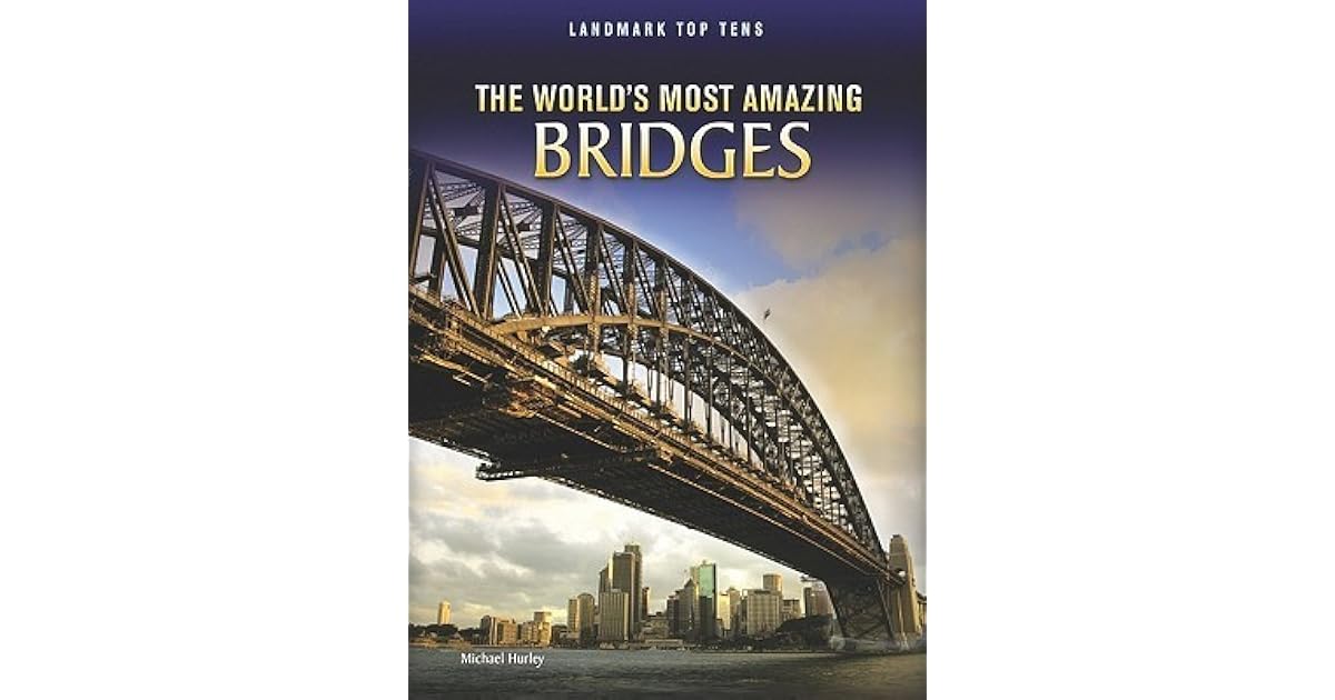 The World's Most Amazing Bridges by Michael Hurley