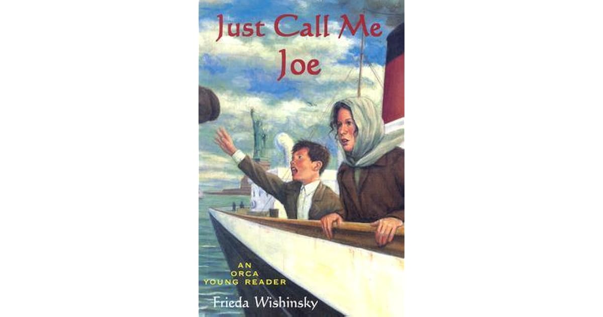 Just Call Me Joe by Frieda Wishinsky