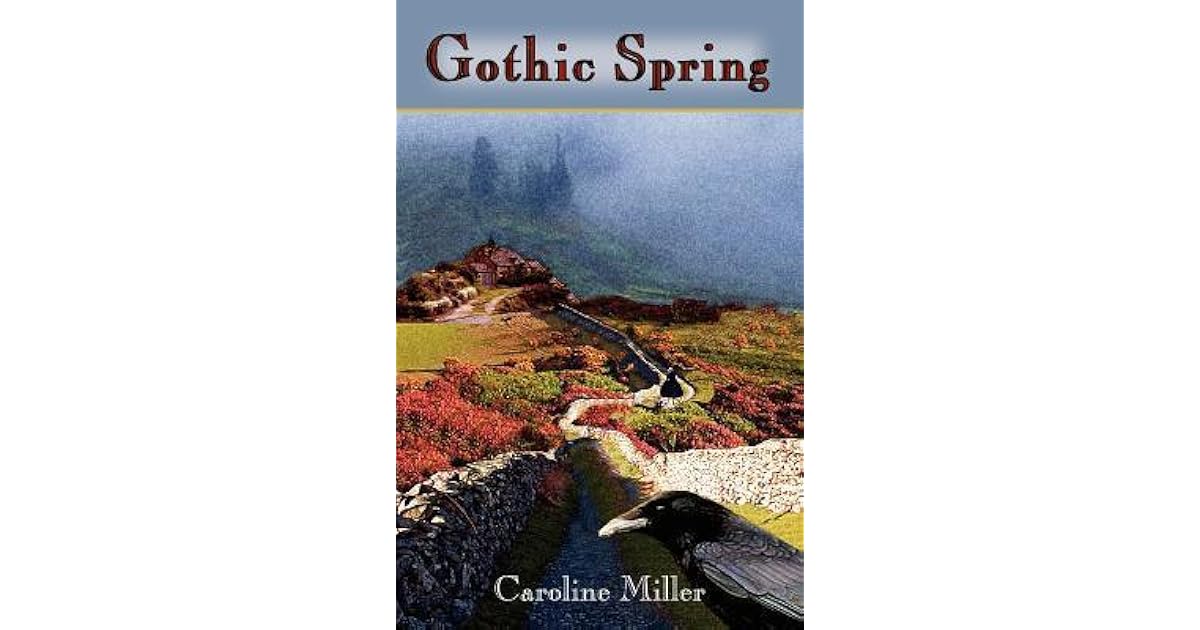 Gothic Spring by Caroline Miller