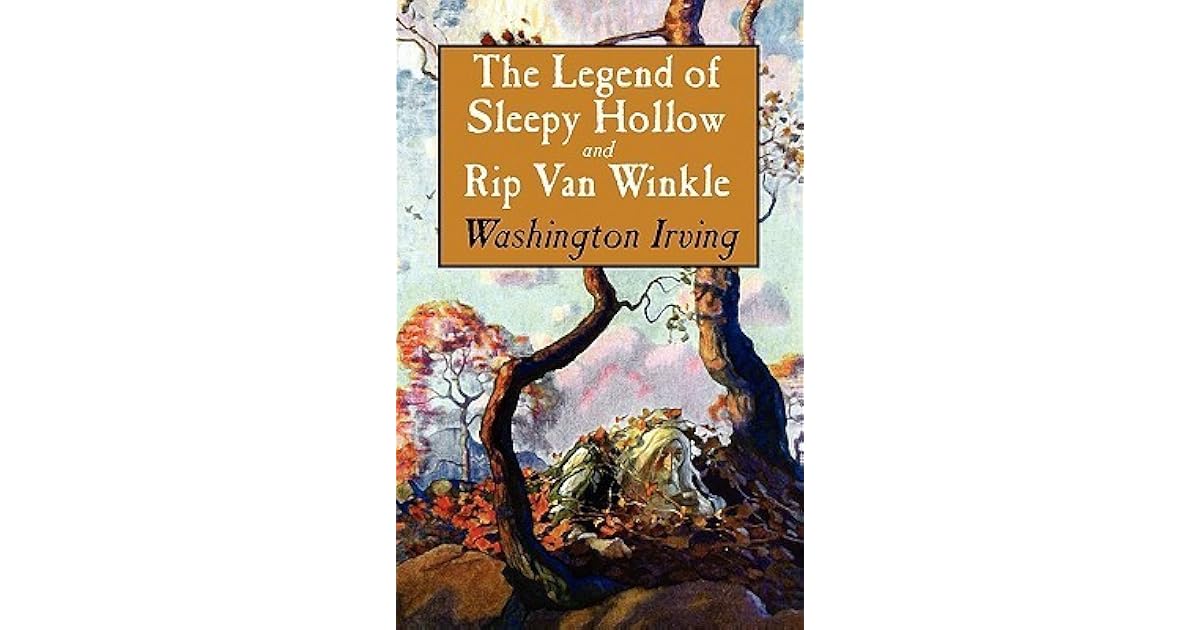 The Legend of Sleepy Hollow and Rip Van Winkle by Washington Irving