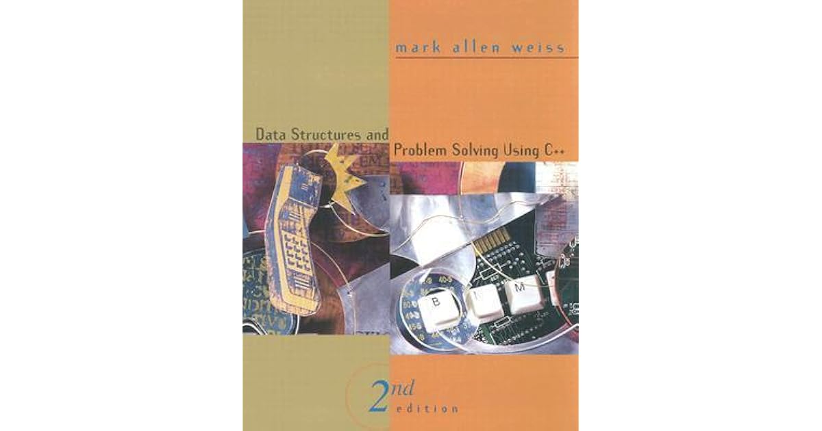 Data Structures and Problem Solving Using C++ by Mark Allen Weiss