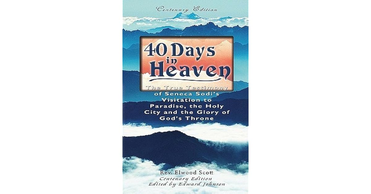 40 Days in Heaven: The True Testimony of Seneca Sodi's Visitation to ...