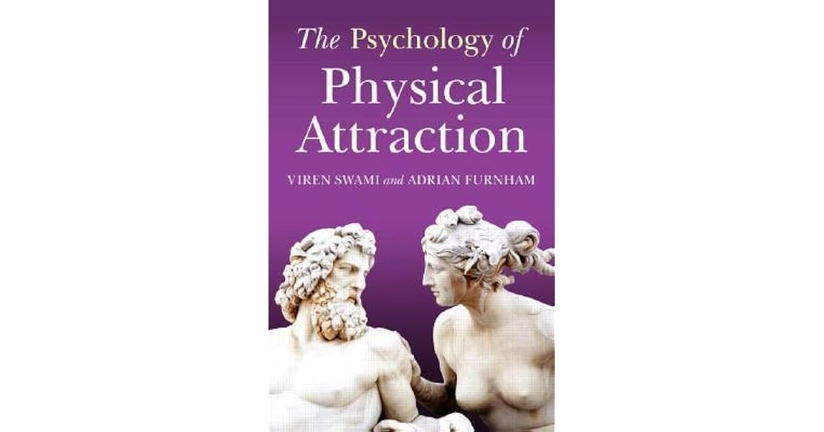 The Psychology of Physical Attraction by Viren Swami
