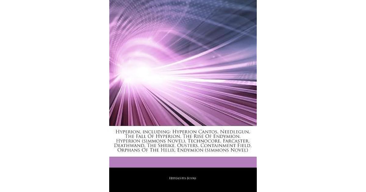 Articles on Hyperion, Including: Hyperion Cantos, Needlegun, the Fall ...
