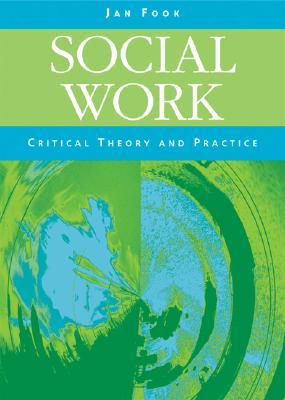 Social Work: Critical Theory and Practice by Jan Fook