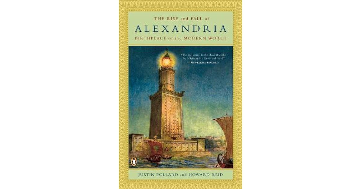 The Rise and Fall of Alexandria: Birthplace of the Modern World by ...