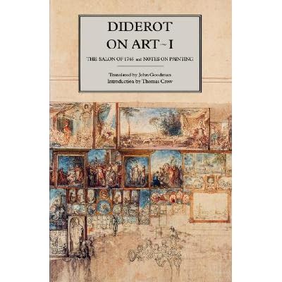 Diderot on Art, Volume I: The Salon of 1765 and Notes on Painting by ...