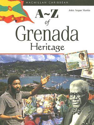 A-Z of Grenada Heritage by John Angus Martin