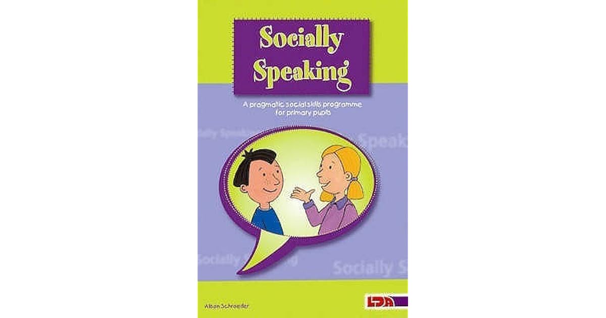 Socially Speaking: Pragmatic Social Skills Programme for Pupils with ...