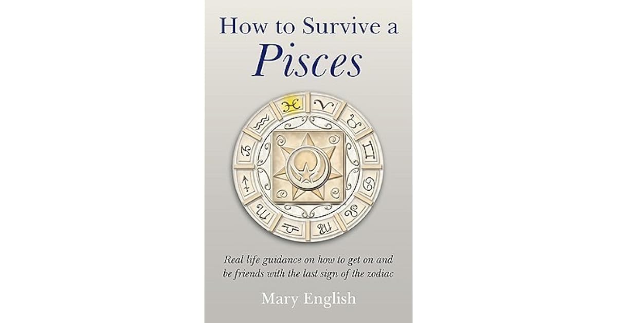 How to Survive a Pisces : Real Life Guidance on How to get on and be ...