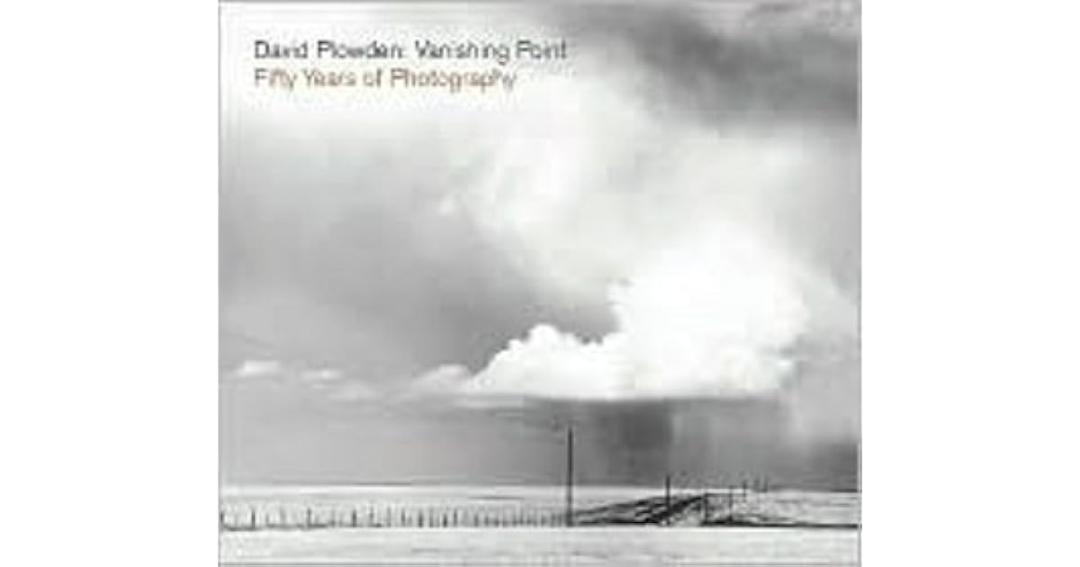 David Plowden: Vanishing Point: Fifty Years of Photography by David Plowden