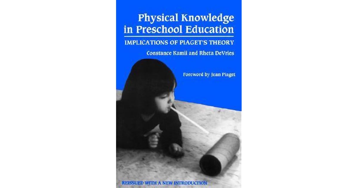 Physical Knowledge in Preschool Education: Implications of Piaget's ...