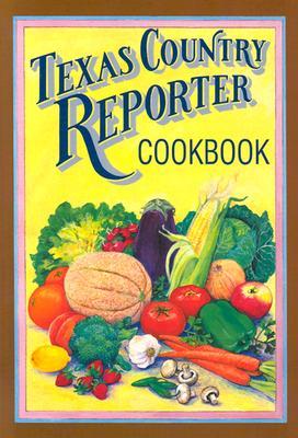 Texas Country Reporter Cookbook: Recipes from the Viewers of “Texas ...
