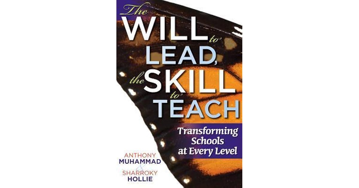 The Will to Lead, the Skill to Teach: Transforming Schools at Every ...