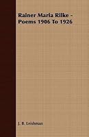 Rainer Maria Rilke: Poems 1906 - 1926 by Rainer Maria Rilke