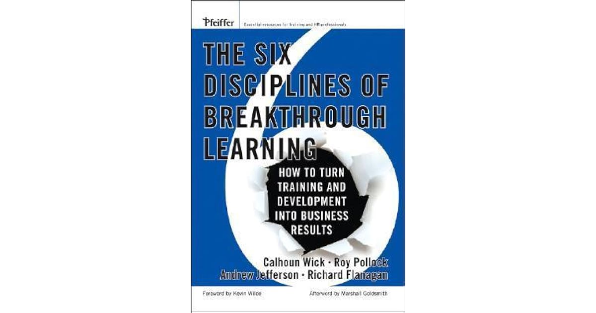 The Six Disciplines of Breakthrough Learning: How to Turn Training and ...