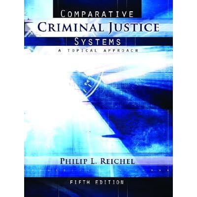 Comparative Criminal Justice Systems: A Topical Approach by Philip L ...