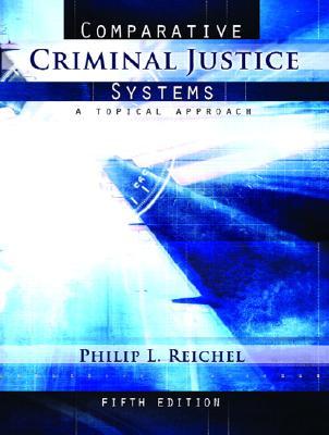 Comparative Criminal Justice Systems: A Topical Approach by Philip L ...