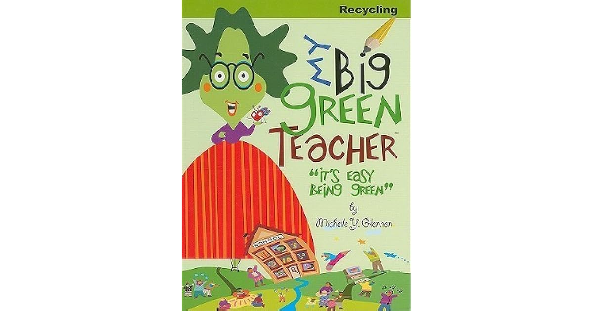 My Big Green Teacher: Recycling: It's Easy Being Green by Michelle Y ...