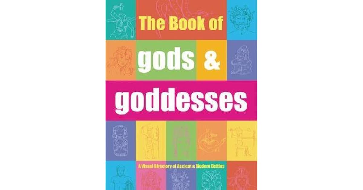 The Book of Gods Goddesses: A Visual Directory of Ancient and Modern ...