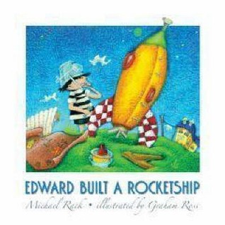 Edward Built A Rocket Ship by Michael Rack