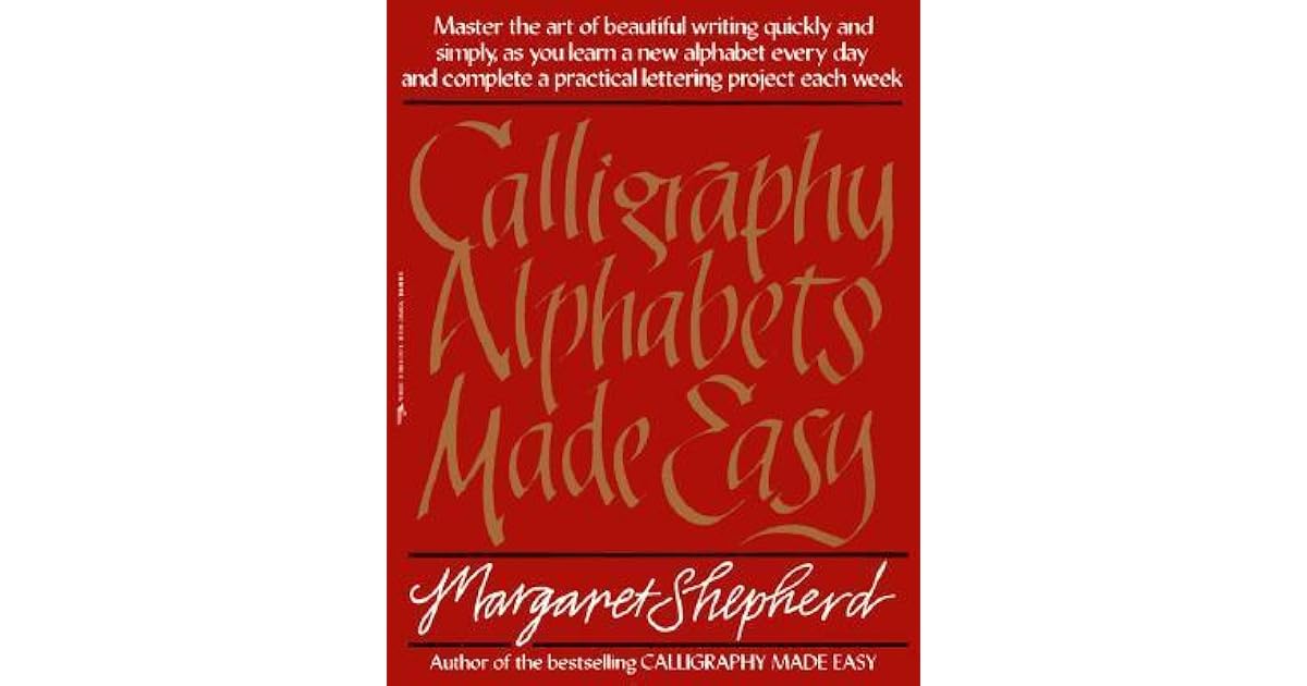 Calligraphy Alphabets Made Easy by Margaret Shepherd