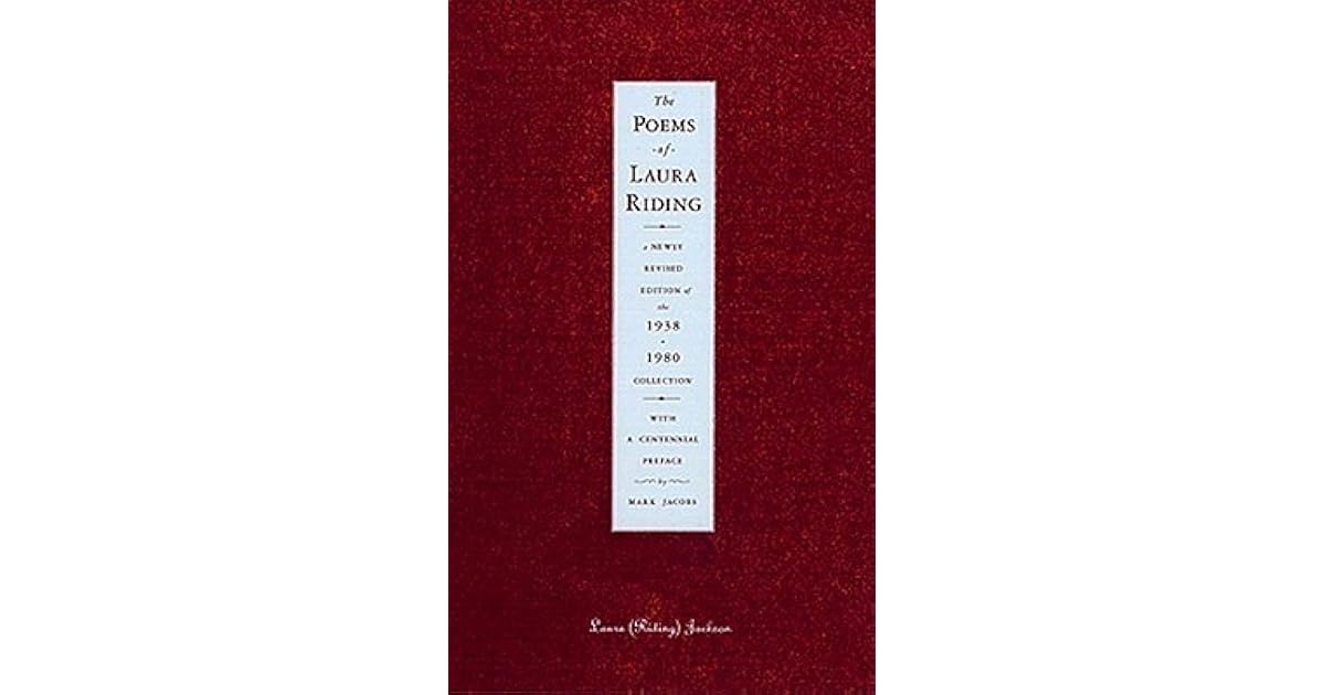 The Poems of Laura Riding: A Newly Revised Edition of the 1938/1980 ...
