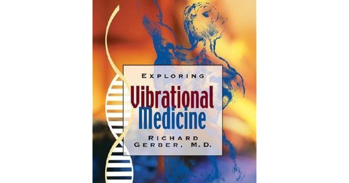 Exploring Vibrational Medicine by Richard Gerber