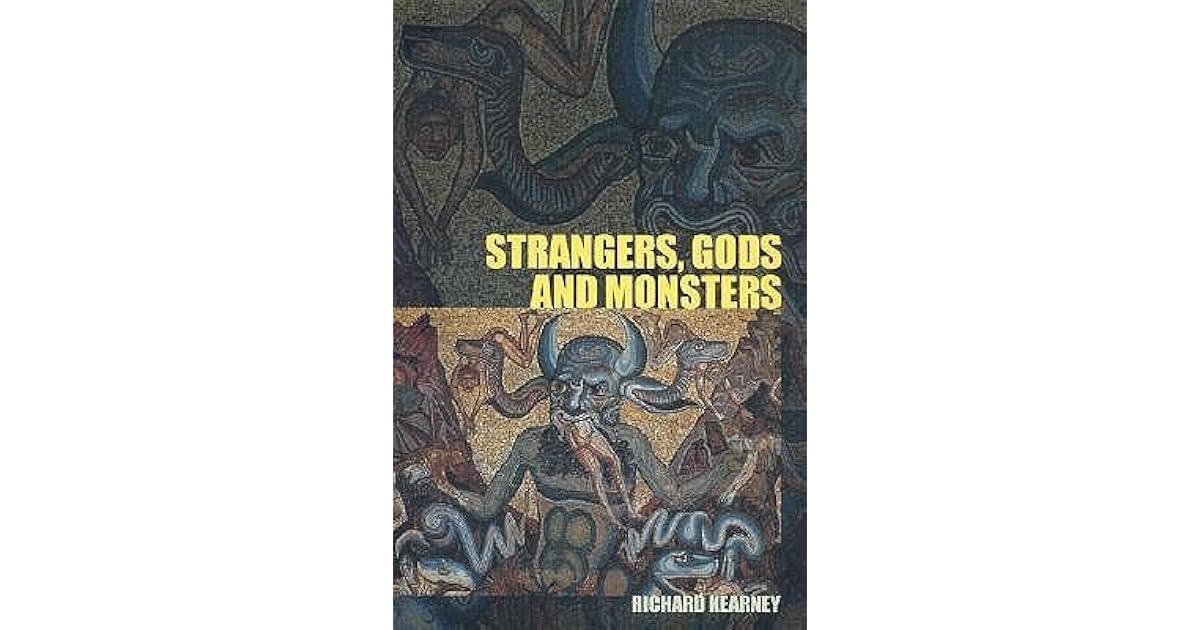 Strangers, Gods and Monsters: Interpreting Otherness by Richard Kearney