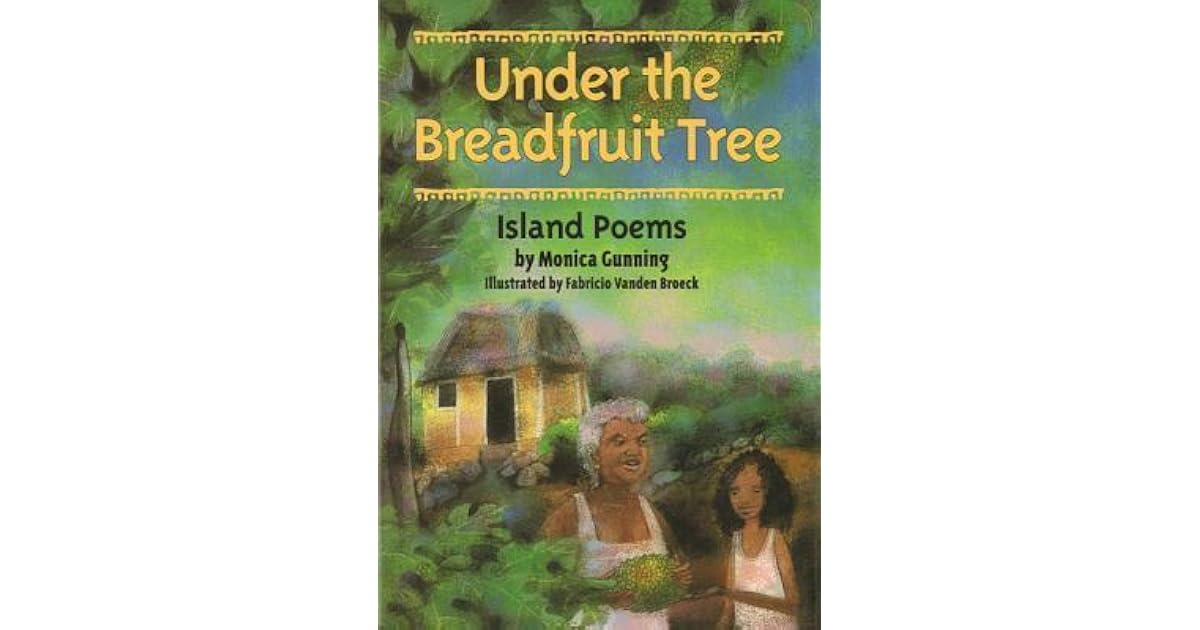 Under the Breadfruit Tree: Island Poems by Monica Gunning