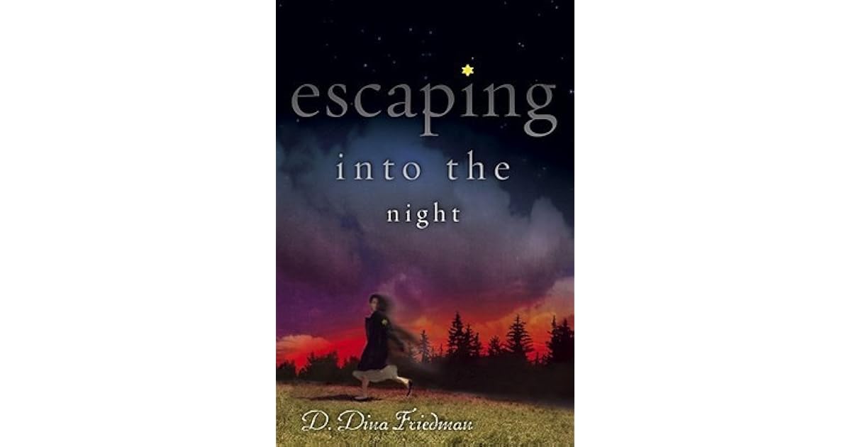 Escaping into the Night by D. Dina Friedman