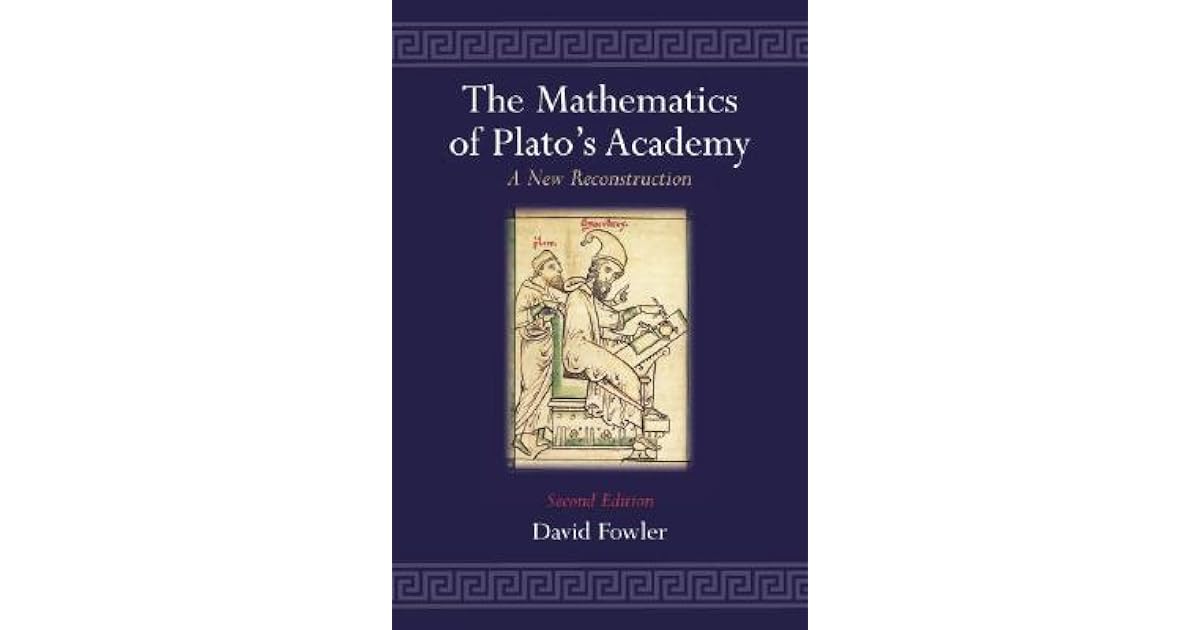 The Mathematics of Plato's Academy: A New Reconstruction by David H. Fowler