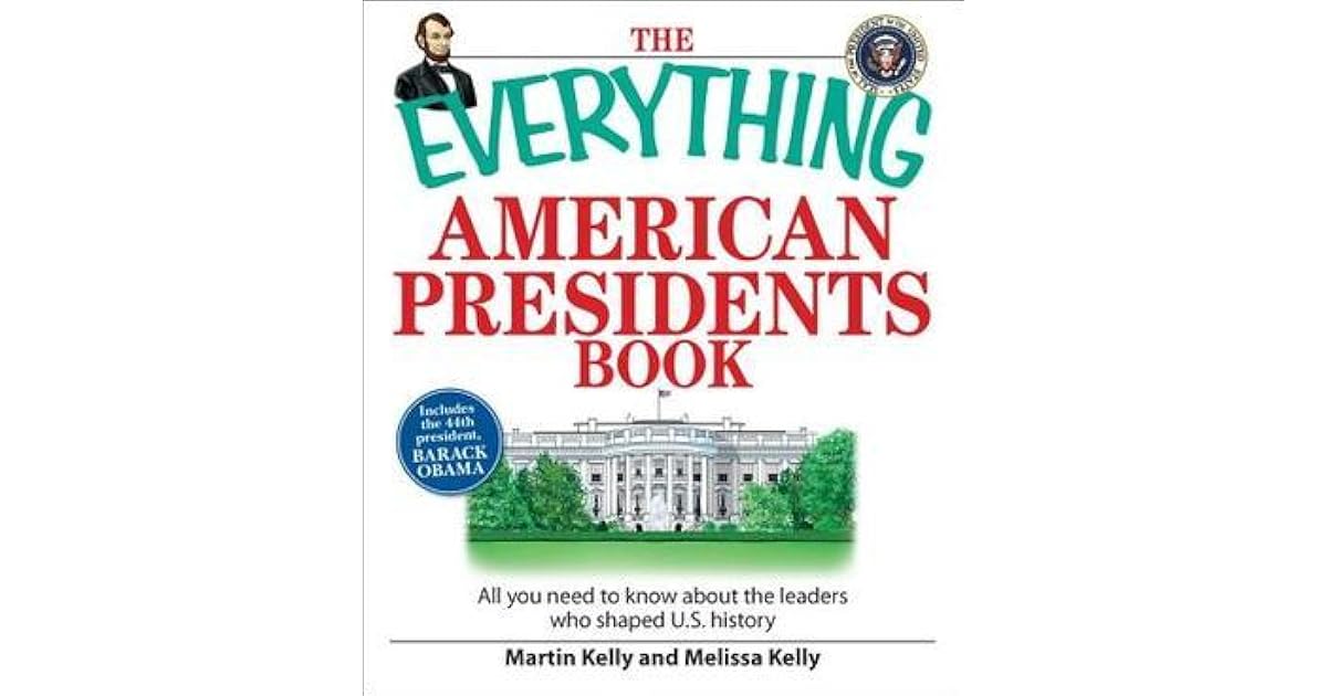 The Everything American Presidents Book: All You Need to Know About the ...