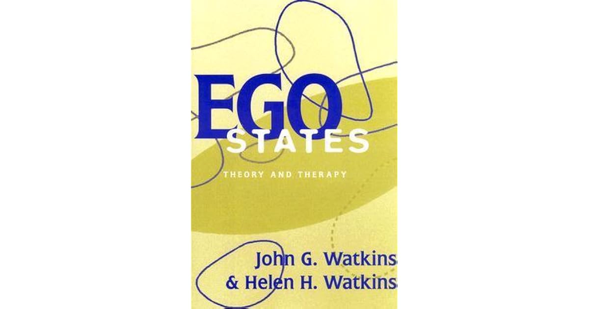 Ego States: Theory and Therapy by John G. Watkins