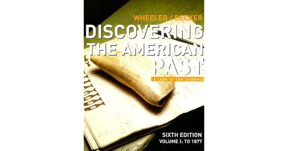 Discovering the American Past: A Look at the Evidence, Volume I: To ...