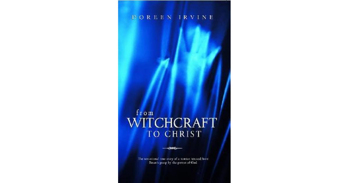 From Witchcraft to Christ by Doreen Irvine