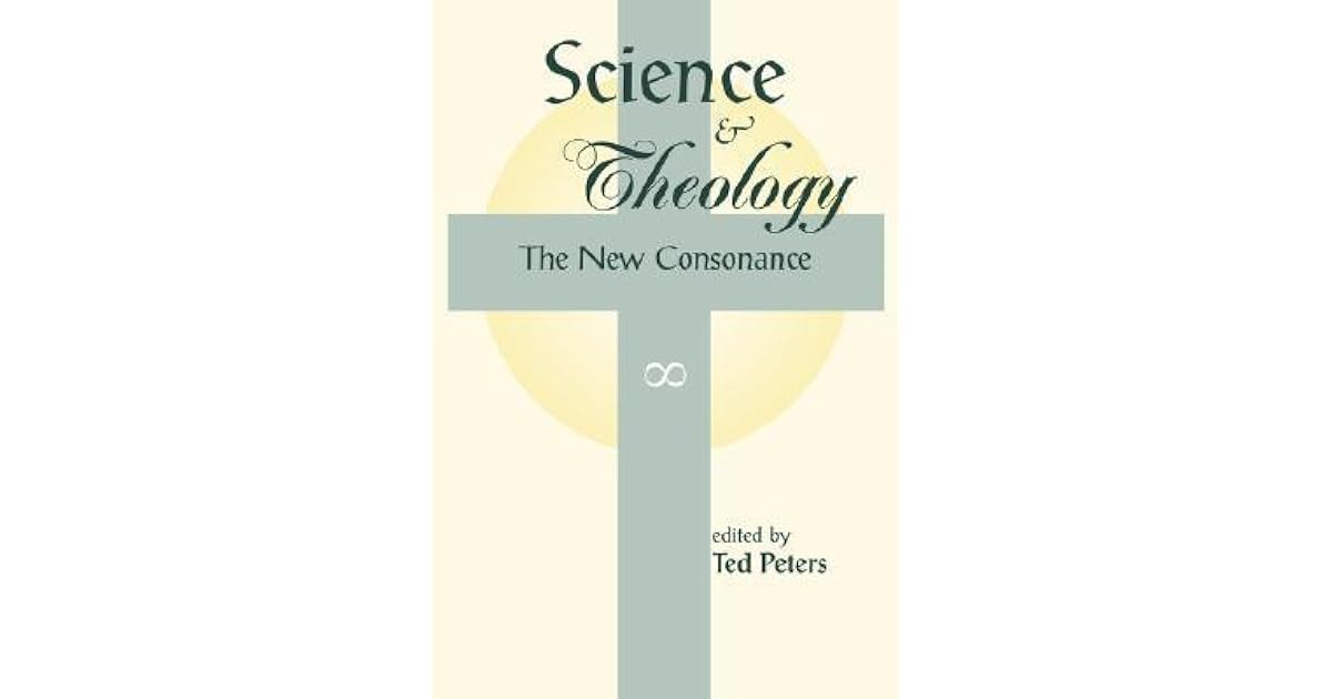 Science And Theology: The New Consonance by Ted Peters