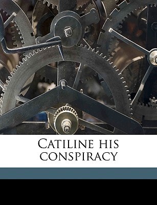Catiline His Conspiracy by Ben Jonson