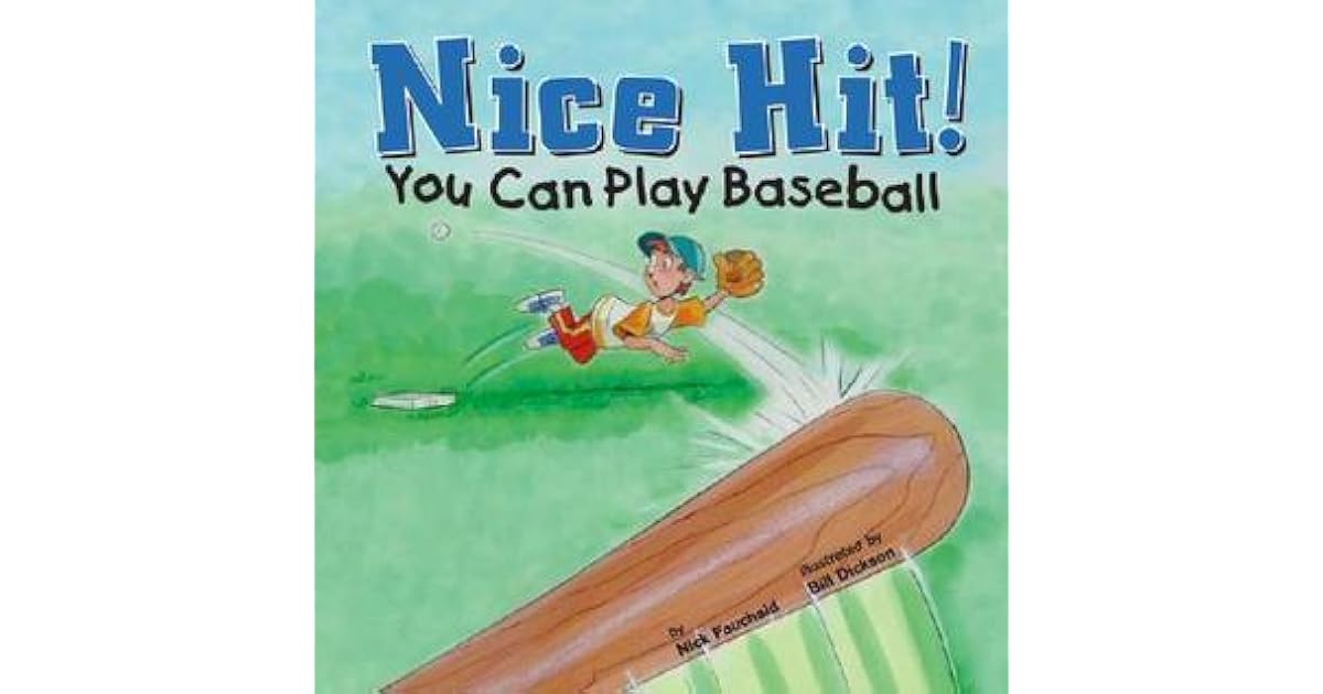 Nice Hit!: You Can Play Baseball by Nick Fauchald