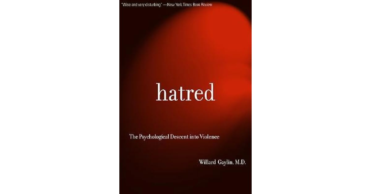 Hatred: The Psychological Descent Into Violence by Willard Gaylin