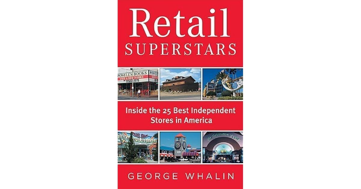 Retail Superstars: Inside the 25 Best Independent Stores in America by ...