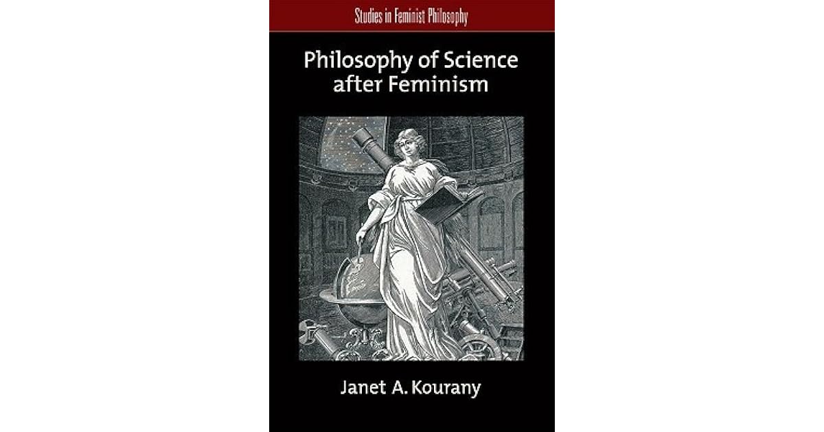 Philosophy of Science After Feminism by Janet A. Kourany