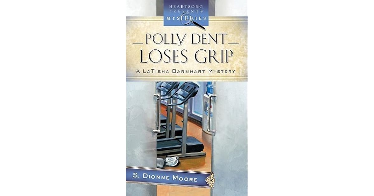 Polly Dent Loses Grip by S. Dionne Moore