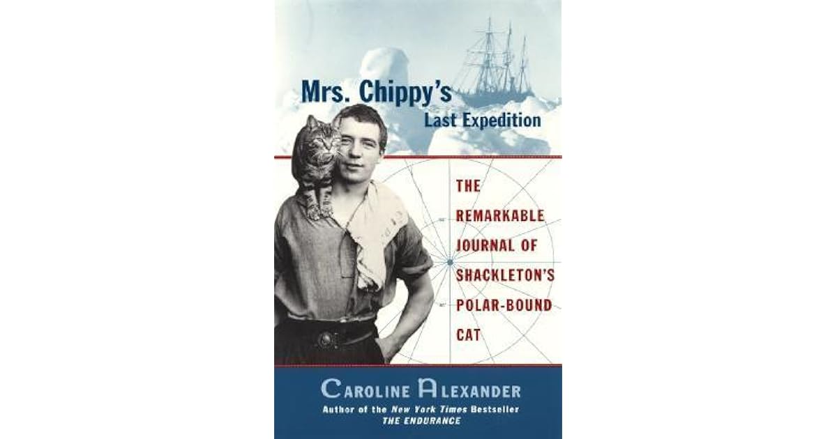 Mrs. Chippy's Last Expedition: The Remarkable Journal of Shackleton's ...